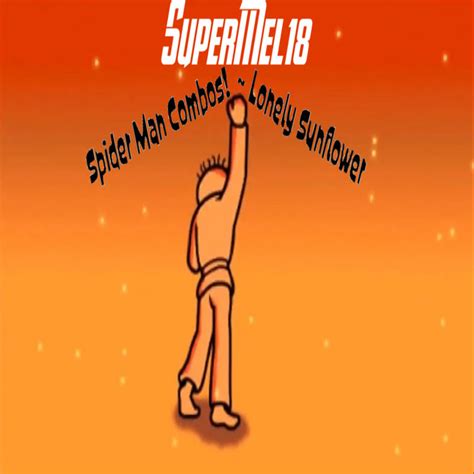 Spider Man Combos ~ Lonely Sunflower Supermel18