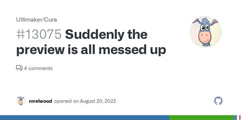 Suddenly The Preview Is All Messed Up · Issue 13075 · Ultimakercura · Github