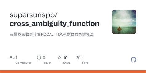 Github Supersunsppcrossambiguityfunction 互模糊函数是计算fdoa、tdoa参数的关键算法