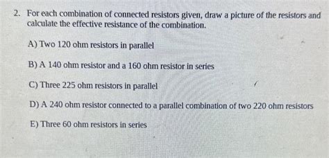 Solved 2 For Each Combination Of Connected Resistors Given Chegg Com