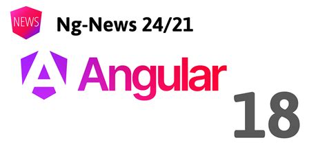 Episode 2421 Angular 18 Angular 18 Is Out For The First Time By Ng News Ng News Medium