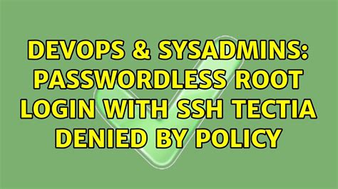 Devops And Sysadmins Passwordless Root Login With Ssh Tectia Denied By Policy Youtube