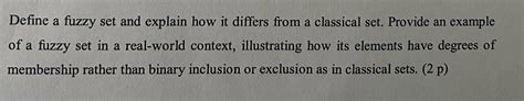Solved Define A Fuzzy Set And Explain How It Differs From A