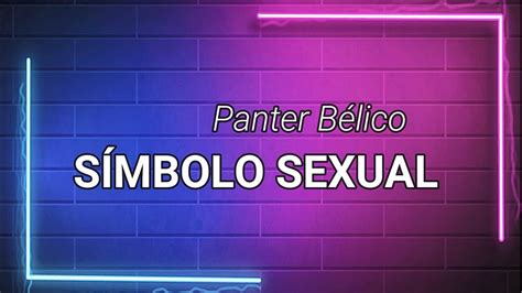 Panter Bélico Símbolo Sexual Letralyrics Youtube