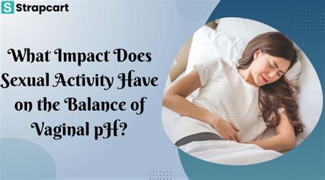 What Impact Does Sexual Activity Have On The Balance Of Vaginal PH