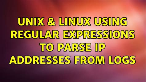 Unix And Linux Using Regular Expressions To Parse Ip Addresses From Logs 2 Solutions Youtube