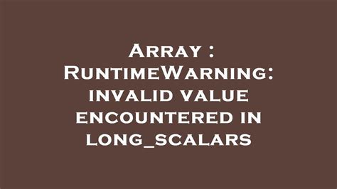 Array RuntimeWarning Invalid Value Encountered In Long Scalars YouTube