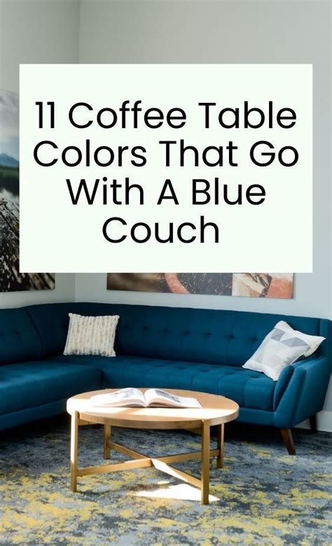 Choosing The Perfect Coffee Table For Your Blue Couch What Color