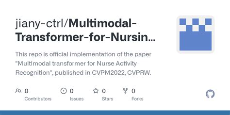 Github Jiany Ctrl Multimodal Transformer For Nursing Activity Recognition This Repo Is
