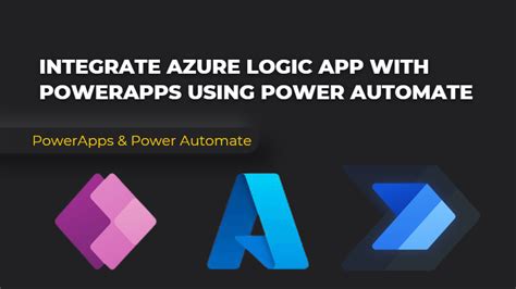 Integrate Azure Logic App With Powerapps Using Power Automate