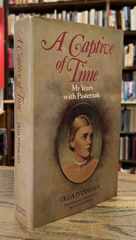 A Captive Of Time My Years With Pasternak Olga Ivinskaya Max