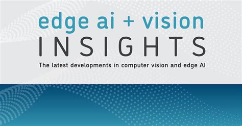 Edge Ai And Vision Insights Newsletter