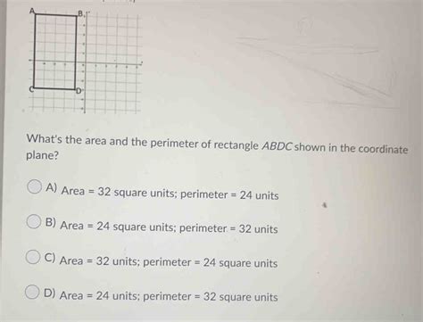 Solved Whats The Area And The Perimeter Of Rectangle Abdc Shown In