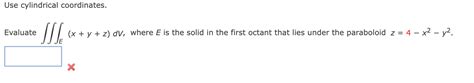 Solved Use Cylindrical Coordinates Evaluate ∭e X Y Z Dv