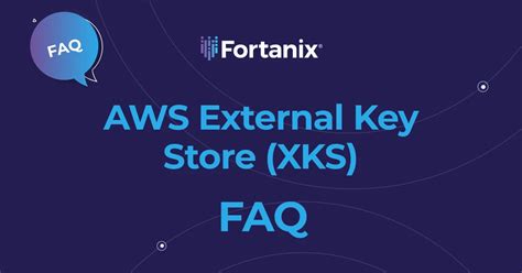 Aws External Key Store Xks Fortanix