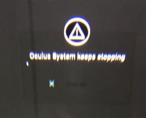 Oculus System Keeps Stopping R OculusGo