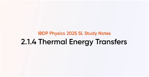 thermal energy transfers 2 1 4 ib dp physics 2025 sl notes tutorchase