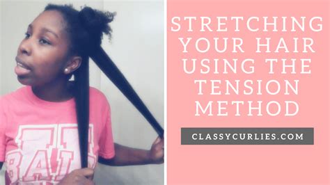 Stretching Natural Hair Using The Tension Method Classycurlies Diy