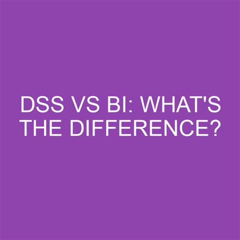Dss Vs Bi Whats The Difference Differencess