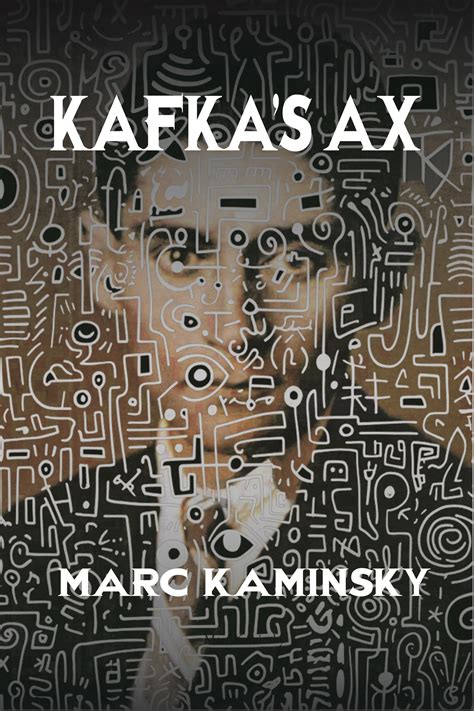 Kafkas Ax By Marc Kaminsky Dos Madres Press