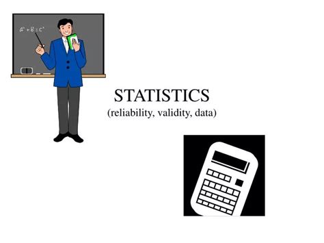 PPT STATISTICS Reliability Validity Data PowerPoint Presentation ID