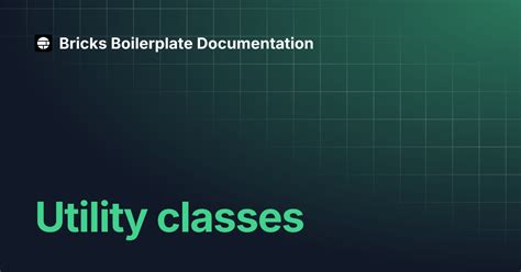 Utility Classes Bricks Boilerplate Documentation