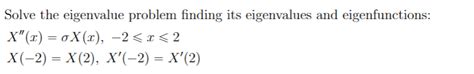 Solved Solve The Eigenvalue Problem Finding Its Eigenvalues Chegg Com
