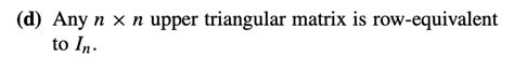 Solved D Any Nn Upper Triangular Matrix Is Row Equivalent Chegg