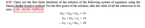 Solved 415 Carry Out The First Three Iterations Of The