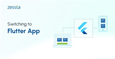 Switching To Flutter App Zessta Software Services Pvtltd
