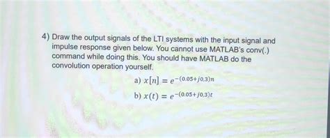 Solved 4 Draw The Output Signals Of The Lti Systems With