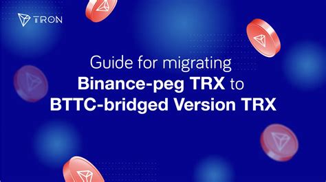 Guide For Migrating Binance Peg Trx To Bttc Bridged Version Trx