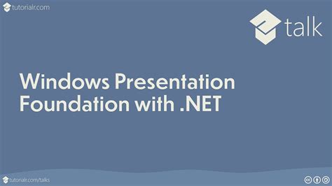 Tutorialr Talks Windows Presentation Foundation With Net Youtube