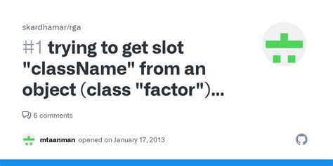 Trying To Get Slot Classname From An Object Class Factor That Is Not An S4 Object · Issue