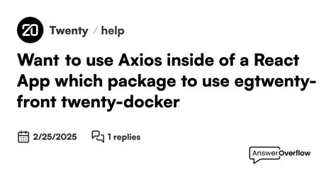 Want To Use Axios Inside Of A React App Which Package To Use Egtwenty Front Twenty Docker