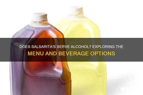 Does Salsaritas Serve Alcohol Exploring The Menu And Beverage Options Cyalcohol