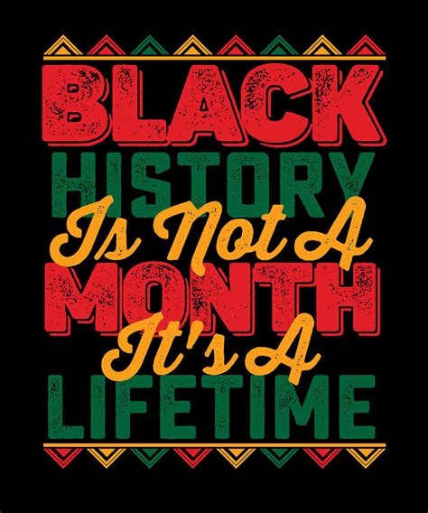 Black History Is Not A Month Its A Lifetime Digital Art By Nassy Fine Art America