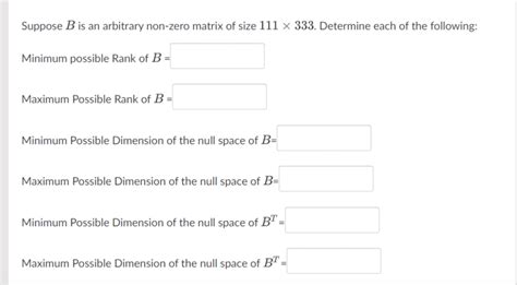 Solved Suppose B Is An Arbitrary Non Zero Matrix Of Size