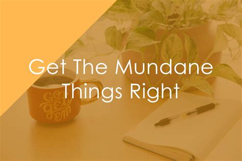 Mastering Mundane Tasks For A Better Life Tips For Mastery
