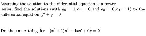 solved using power series to find the solutions to