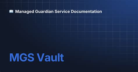 Mgs Vault Managed Guardian Service Documentation