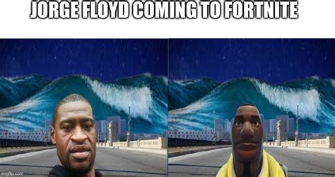 Image Tagged In Jorge Floydfortnitefortnite Skinresemblance Imgflip