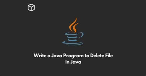 Write A Java Program To Delete File In Java Programming Cube