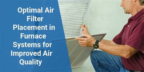 Optimal Air Filter Placement In Furnace Systems For Improved Air