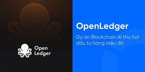 Openledger Dự án Blockchain Ai Thu Hút đầu Tư Triệu đô