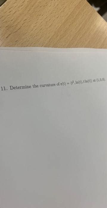 Solved 11 Determine The Curvature Of R T T2 Ln T Tln T