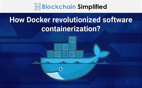 how docker revolutionized software containerization blockchain