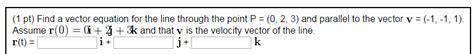 Solved 1 Pt Find A Vector Equation For The Line Through