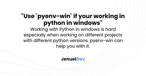 Use `pyenv Win` If Your Working In Python In Windows