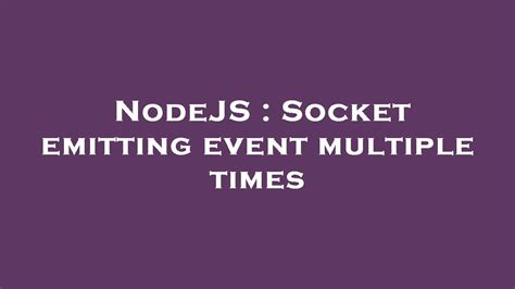 Nodejs Socket Emitting Event Multiple Times Youtube